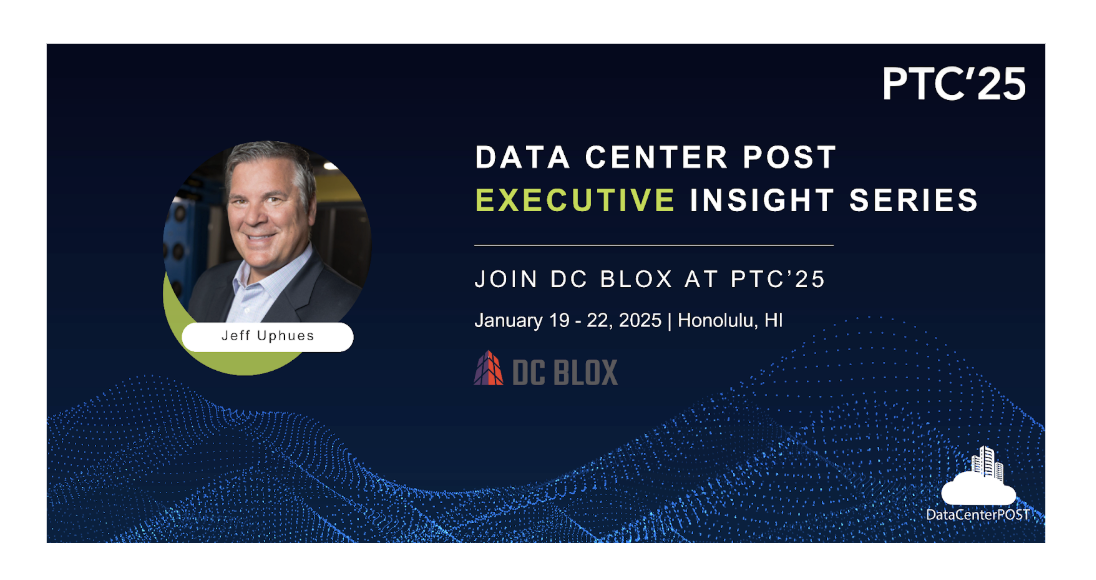 DC BLOX to Showcase Southeast Digital Infrastructure Solutions at PTC'25 - Data Center POST